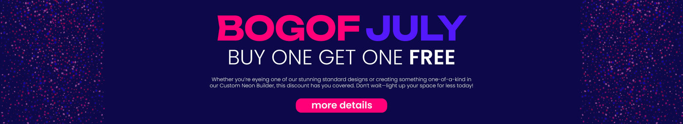 Buy 1 Get 1 Free For July | UK Made LED Neon Signs | Neon Vibes®