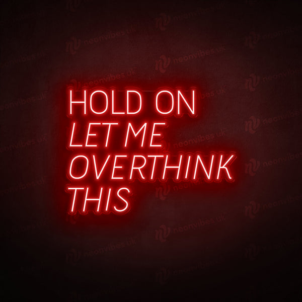Hold On Overthink neon sign - Neon Vibes® neon signs